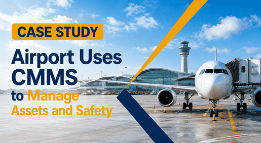 Case Study: Airport Uses CMMS to Manage Assets and Safety