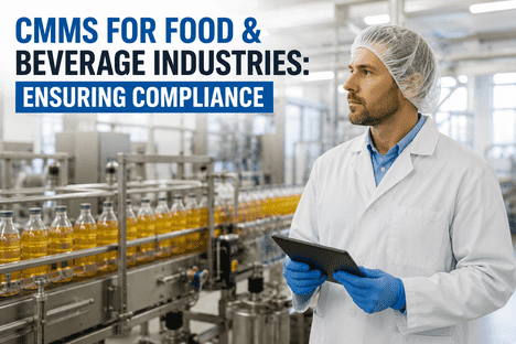 CMMS for Food & Beverage Industries: Ensuring Compliance