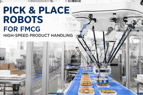 Pick & Place Robots for FMCG High-Speed Product Handling